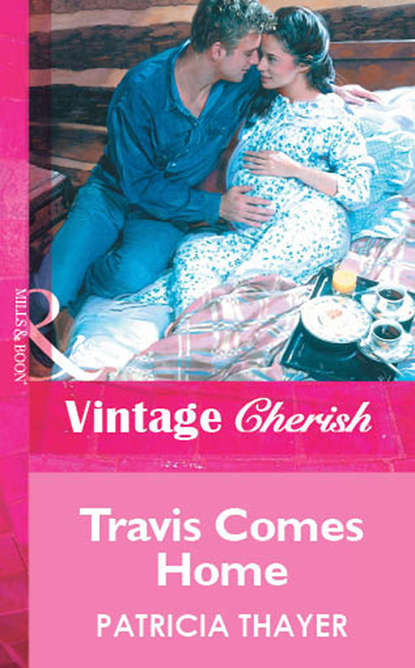 Книга Travis Comes Home - читать онлайн бесплатно, автор Patricia Thayer